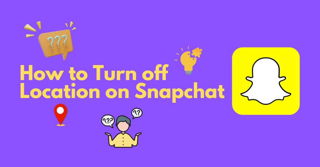 How to Turn off Location on Snapchat [Fixed] - iFoneTool