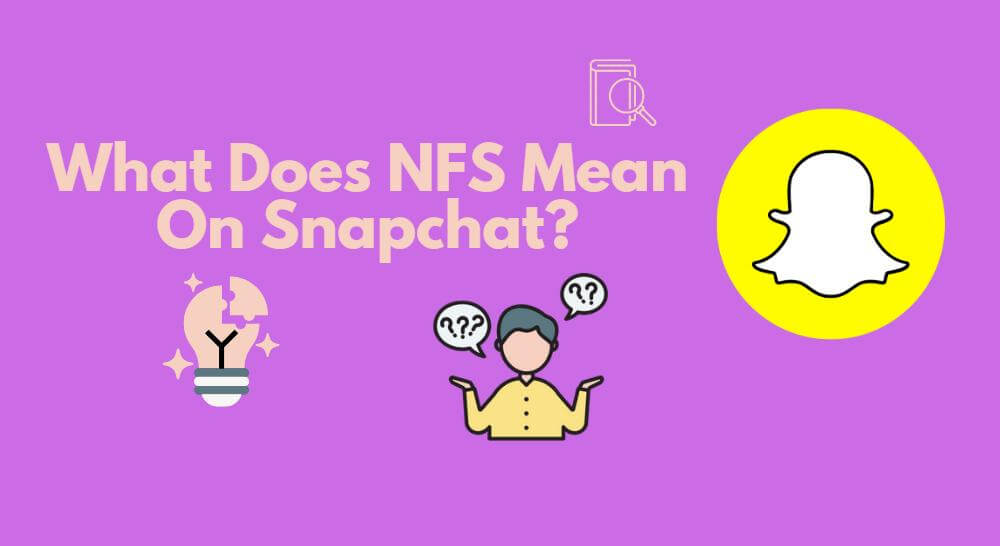 What Does NFS Mean On Snapchat? - iFoneTool