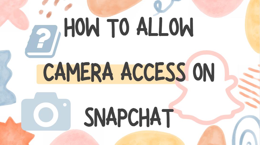How to Allow Camera Access on Snapchat - iFoneTool