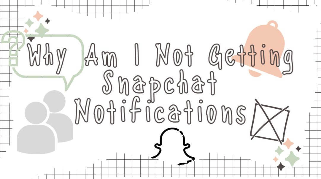 Why Am I Not Getting Snapchat Notifications - iFoneTool