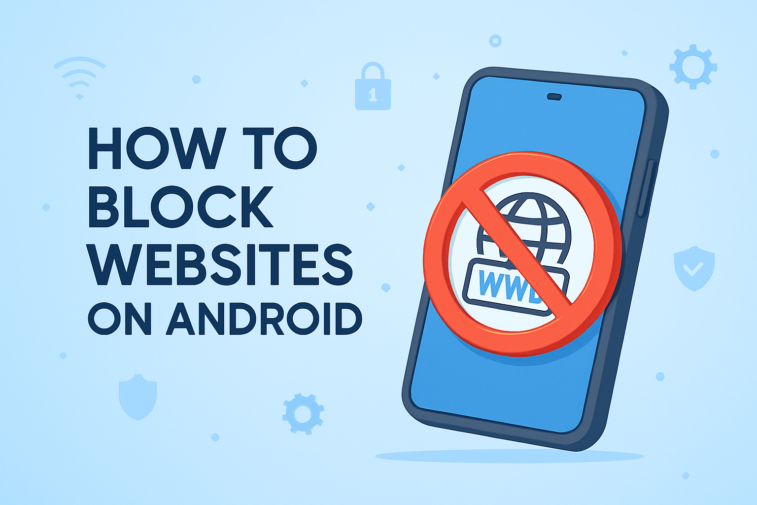 How to Block Websites on Android (3 Easy & Effective Methods)